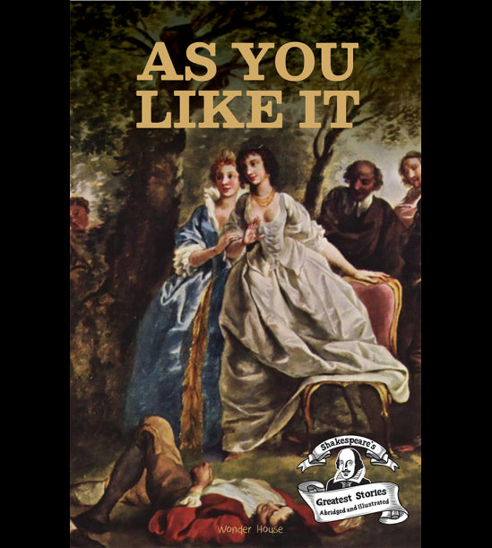 As You Like It : Shakespeare’s Greatest Stories (Abridged and Illustra ...