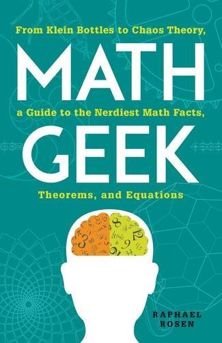 Math Geek: From Klein Bottles to Chaos Theory, a Guide to the Nerdiest ...