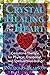 Crystal Healing for the Heart: Gemstone Therapy for Physical, Emotiona ...