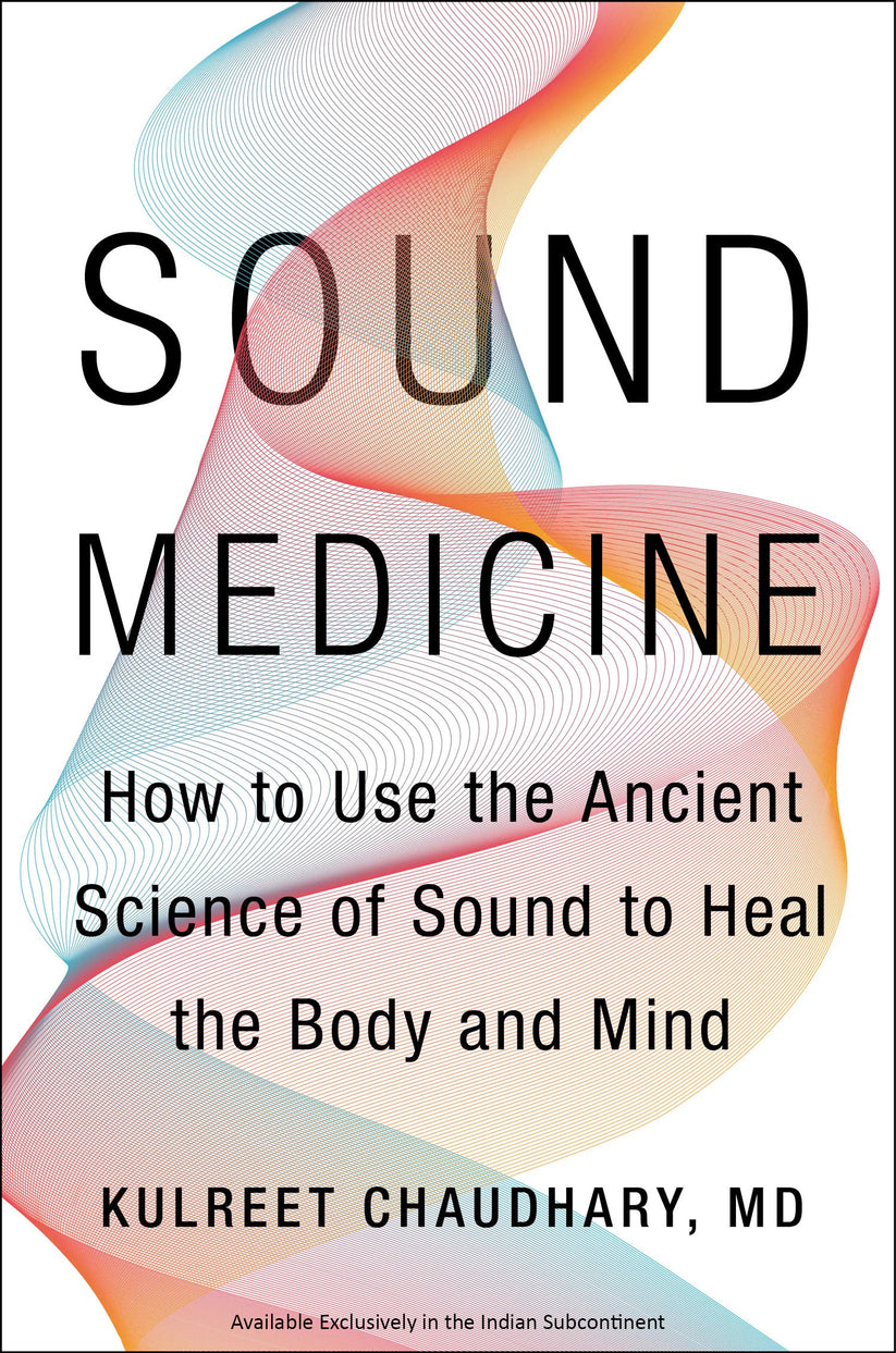 Sound Medicine : How to Use the Ancient Science of Sound to Heal the B ...