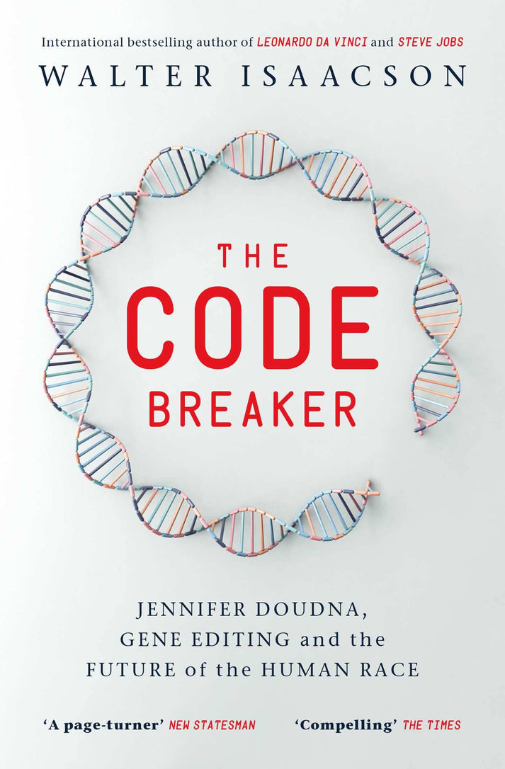 The Code Breaker: Jennifer Doudna, Gene Editing, and the Future of the ...